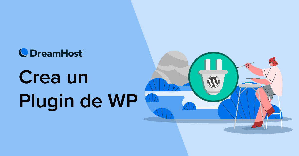 Cómo Crear un Plugin de WordPress – DreamHost