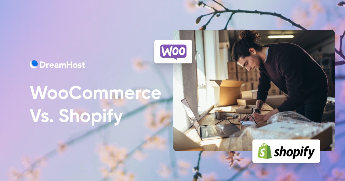 WooCommerce Vs. Shopify: Which Platform Is Right For You? - DreamHost