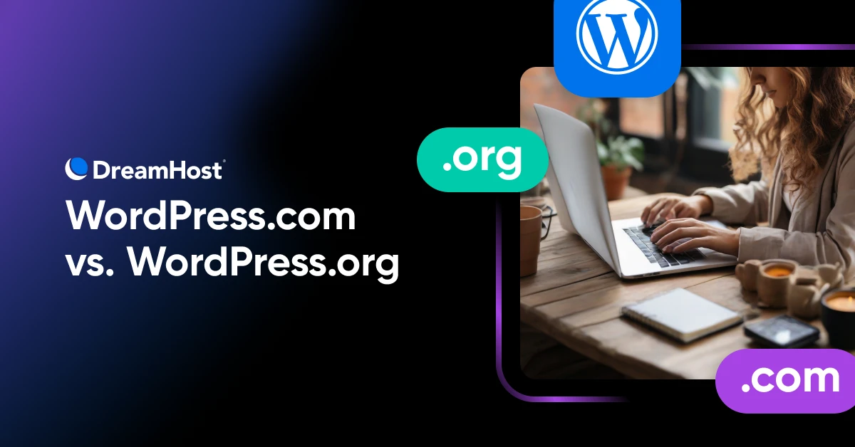 The Difference Between WordPress.com & WordPress.org - DreamHost