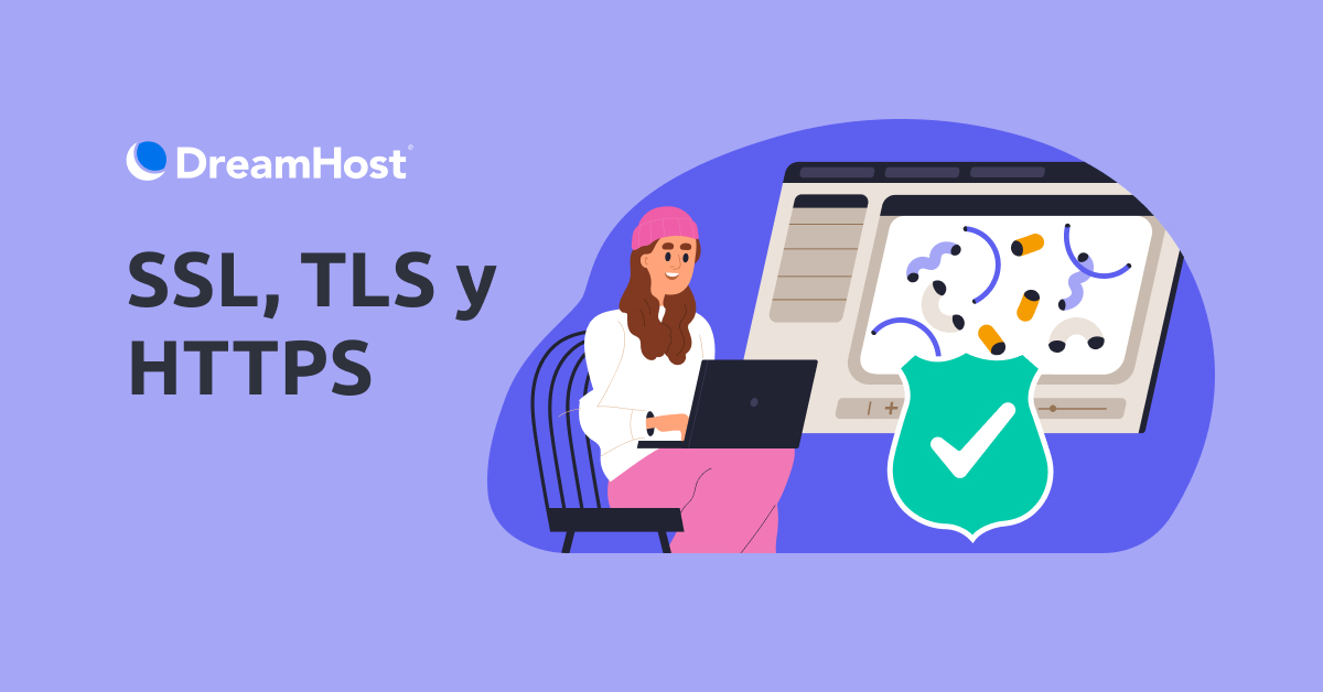 Tu Guía Completa Sobre SSL/TLS y HTTPS- DreamHost