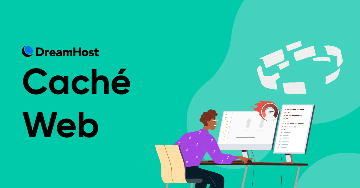 Una Guía Completa Sobre el Caché de Sitios Web - DreamHost