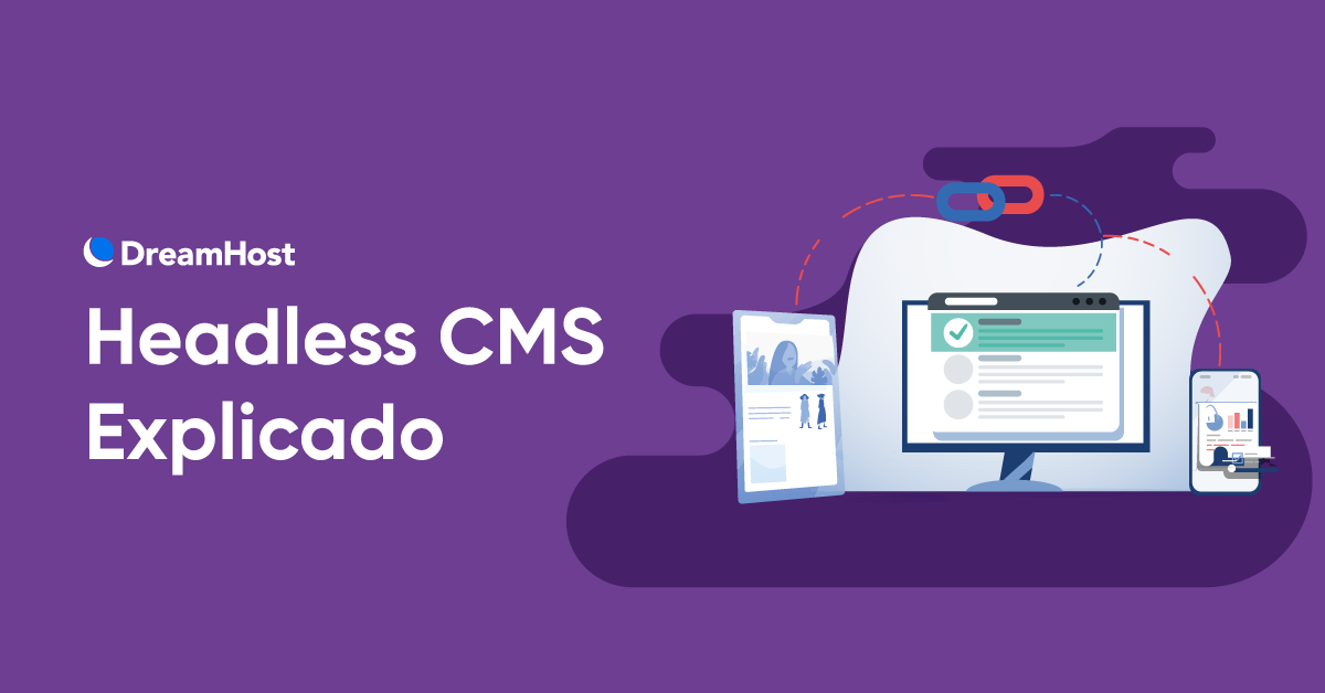 ¿Qué es Un Headless CMS y Por Qué Usar Uno? - DreamHost