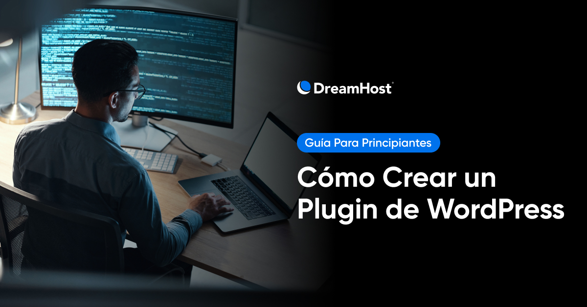 Cómo Crear un Plugin de WordPress – DreamHost