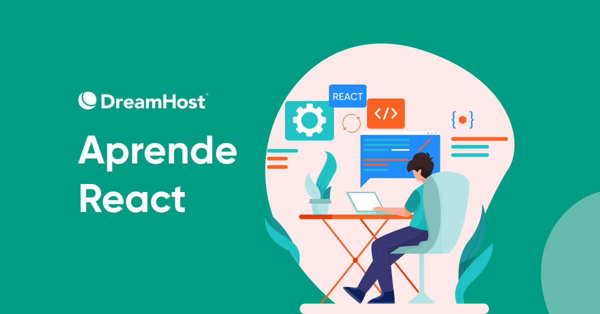 Cómo Aprender React (Rápido & Gratis)- DreamHost
