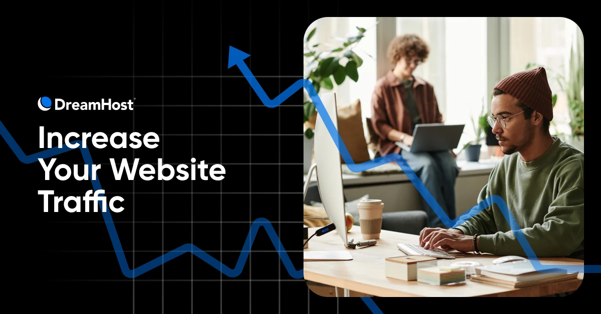 How To Grow Your Website Traffic (40 Proven Ideas) - DreamHost