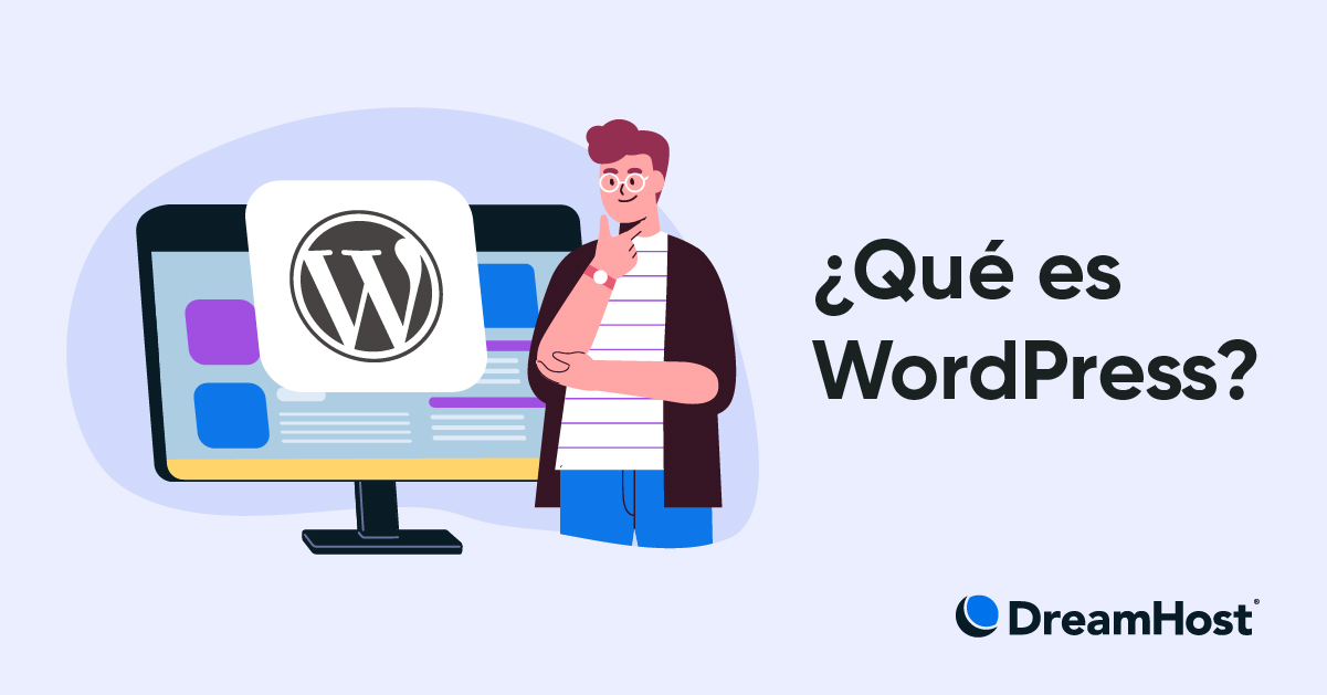 ¿Qué es WordPress? Todo lo Que Debes Saber - DreamHost