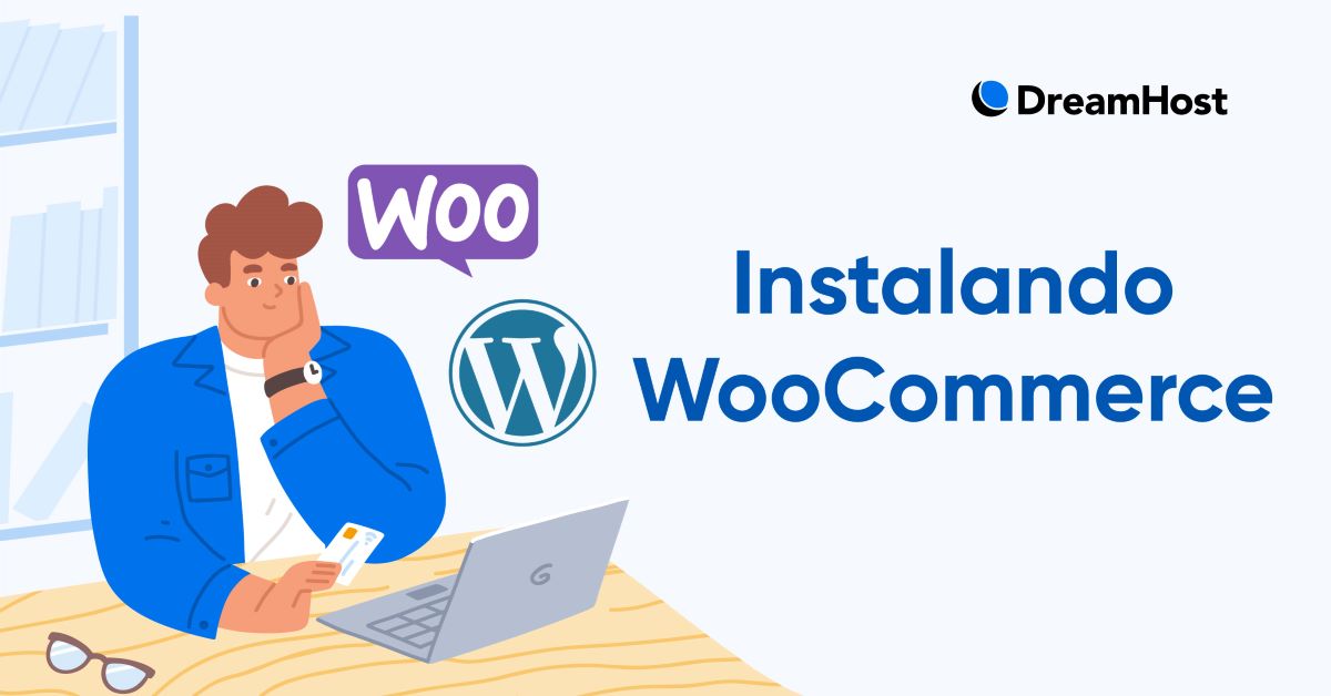 Cómo Instalar WooCommerce en Tu Sitio WordPress - DreamHost
