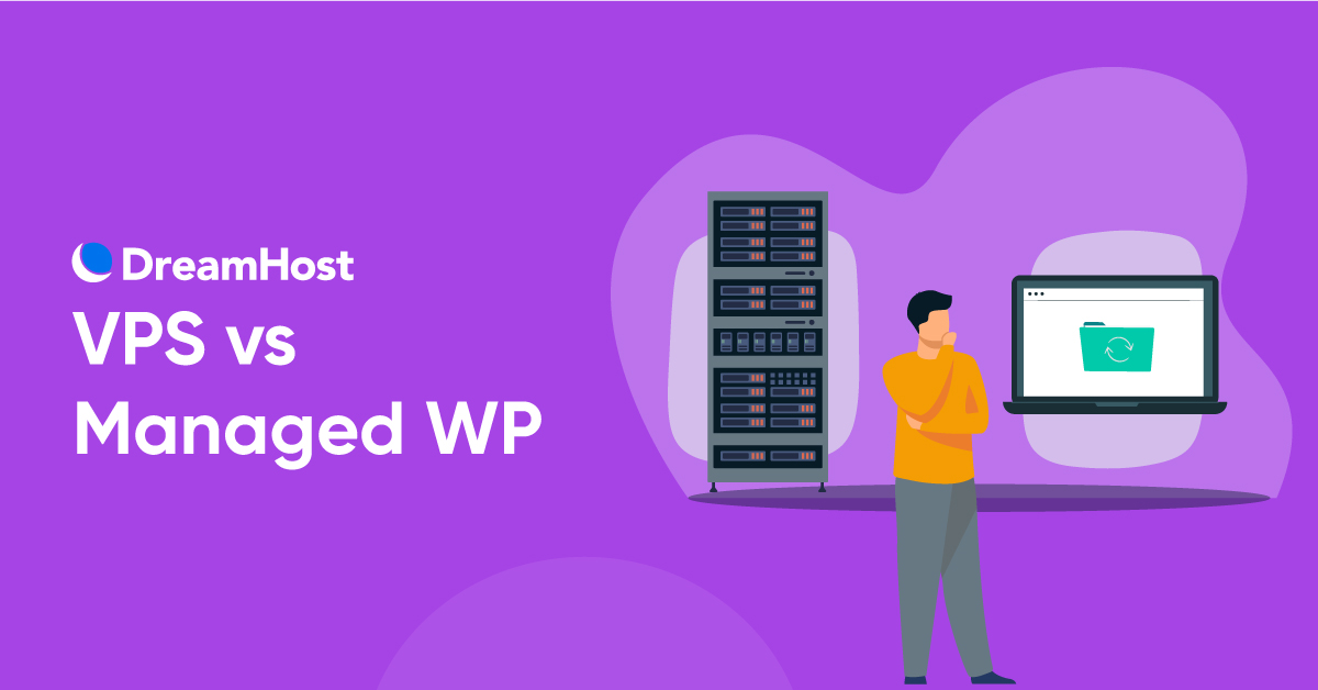Managed WordPress Hosting vs VPS (Buyer’s Guide) - DreamHost