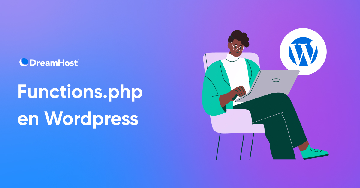 Guía Sobre el Archivo Functions.php de WordPress - DreamHost