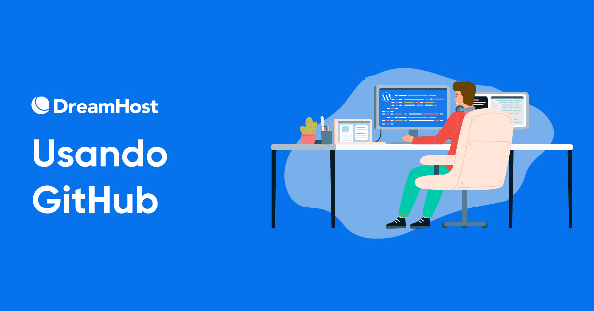 Cómo Usar GitHub Para Desarrollo WordPress - DreamHost