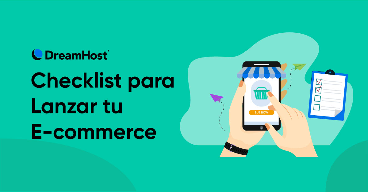 Checklist Para Lanzar Tu Tienda E-commerce - DreamHost