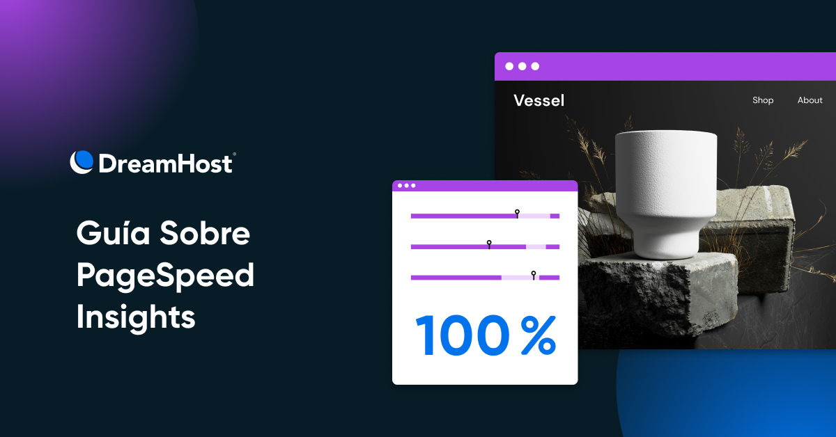 Cómo Obtener 100% en PageSpeed Insights Report - DreamHost