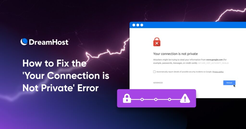Cómo Solucionarl el error ‘Your Connection Is Not Private’ - DreamHost
