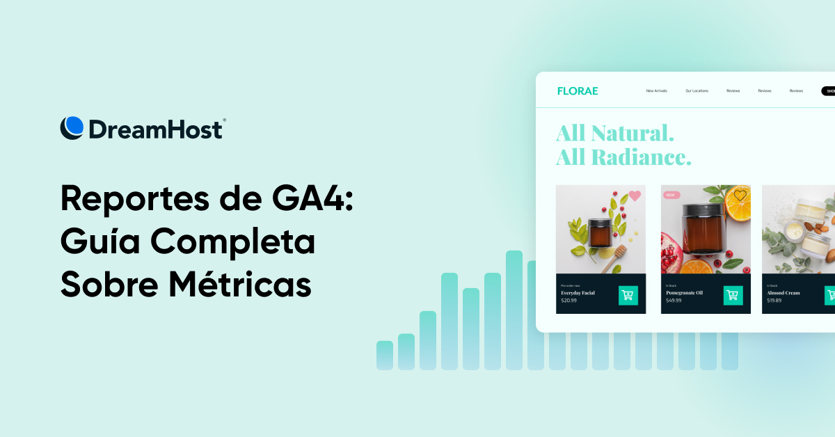Informes GA4: La Guía Completa Sobre Métricas - DreamHost