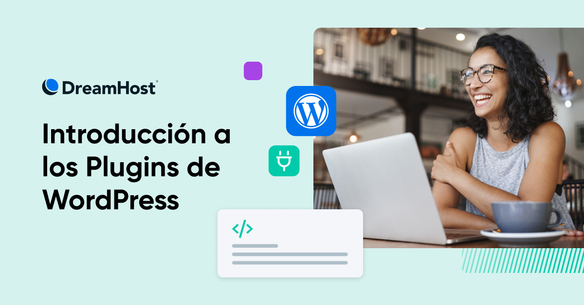 Cómo Elegir los Plugins Correctos Para Tu Sitio WordPress - DreamHost