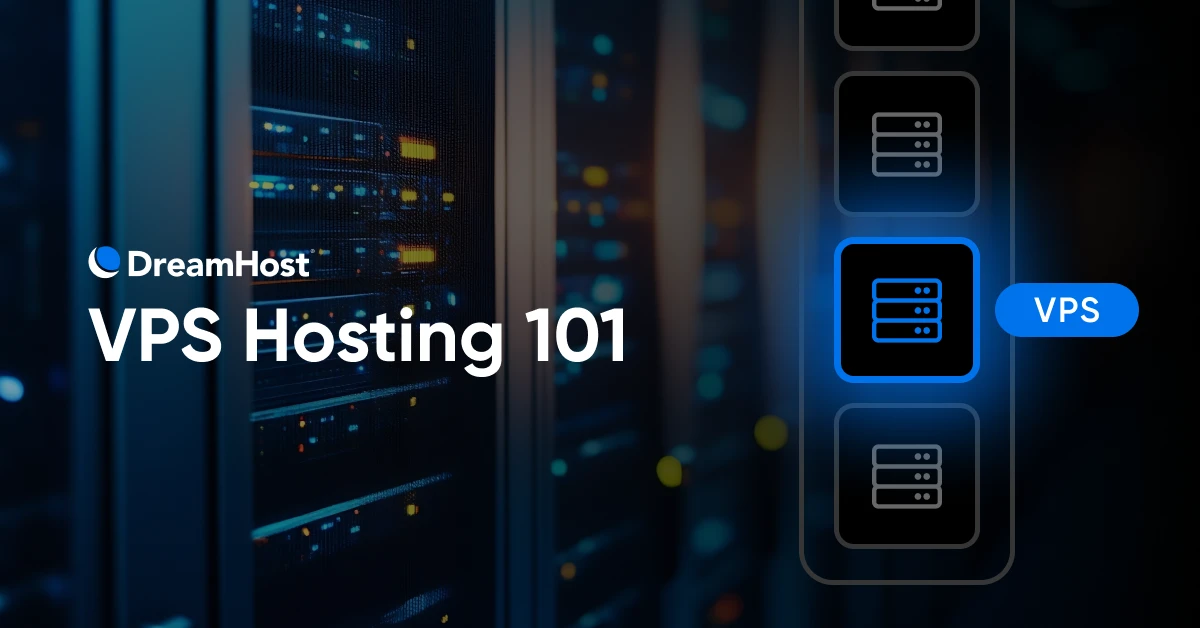 What Is a VPS (and Why You Need One) - DreamHost
