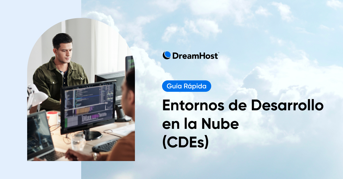 Entornos de Desarrollo en la Nube: La Guía Definitiva - DreamHost