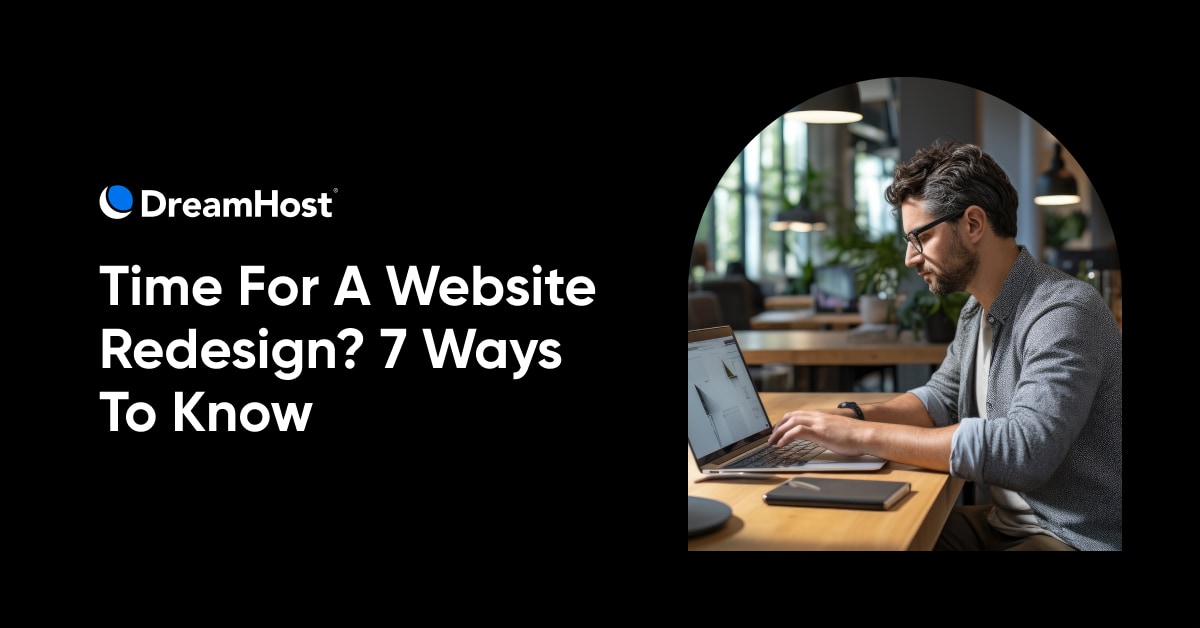 Time For A Website Redesign? 7 Ways To Know - DreamHost