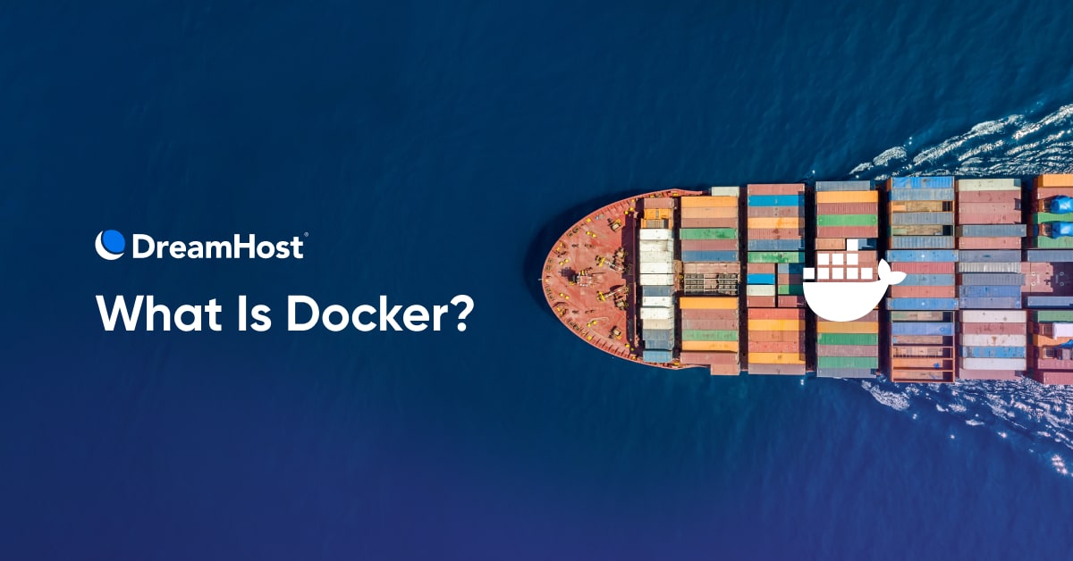 What Is Docker? Unpacking This Popular Application Platform - DreamHost