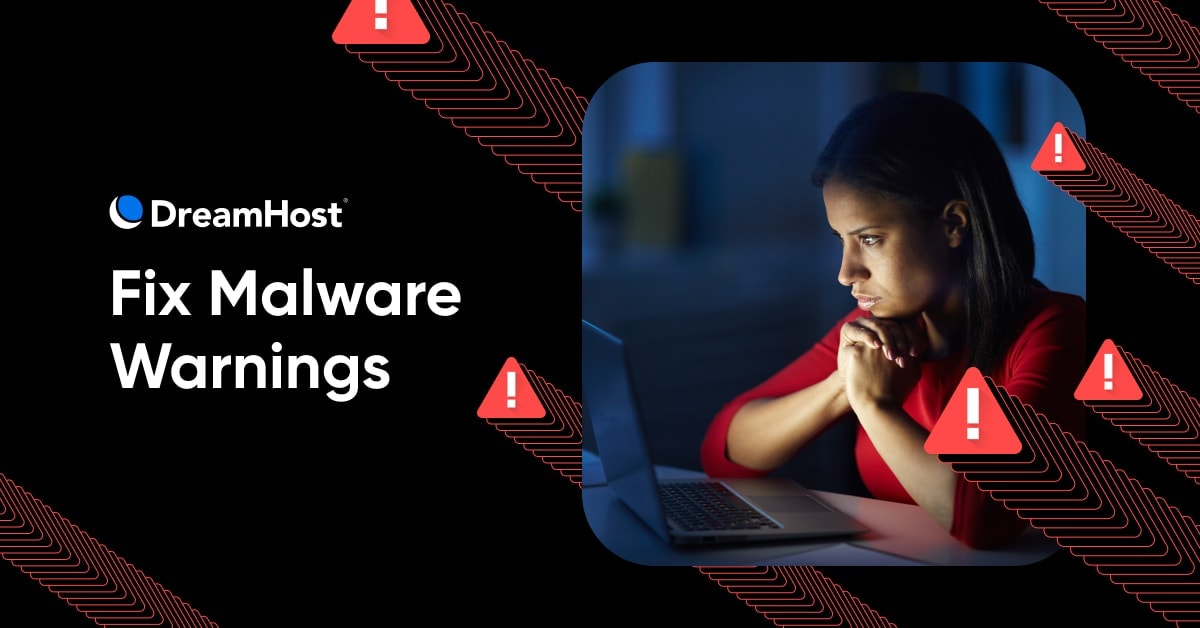 How To Fix “The Site Ahead Contains Malware” - DreamHost
