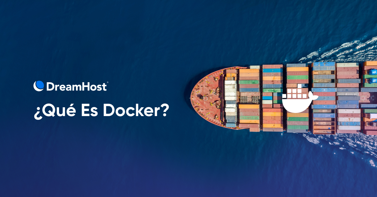 ¿Qué es Docker? La Popular Plataforma de Aplicaciones - DreamHost