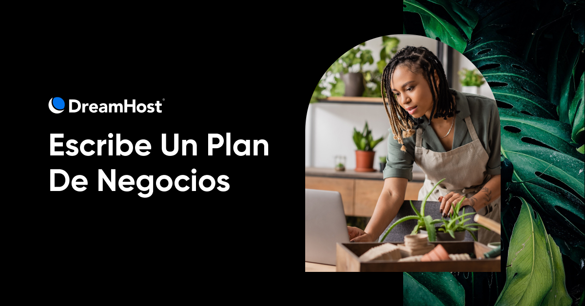 Escribiendo Tu Primer Plan de Negocios - DreamHost