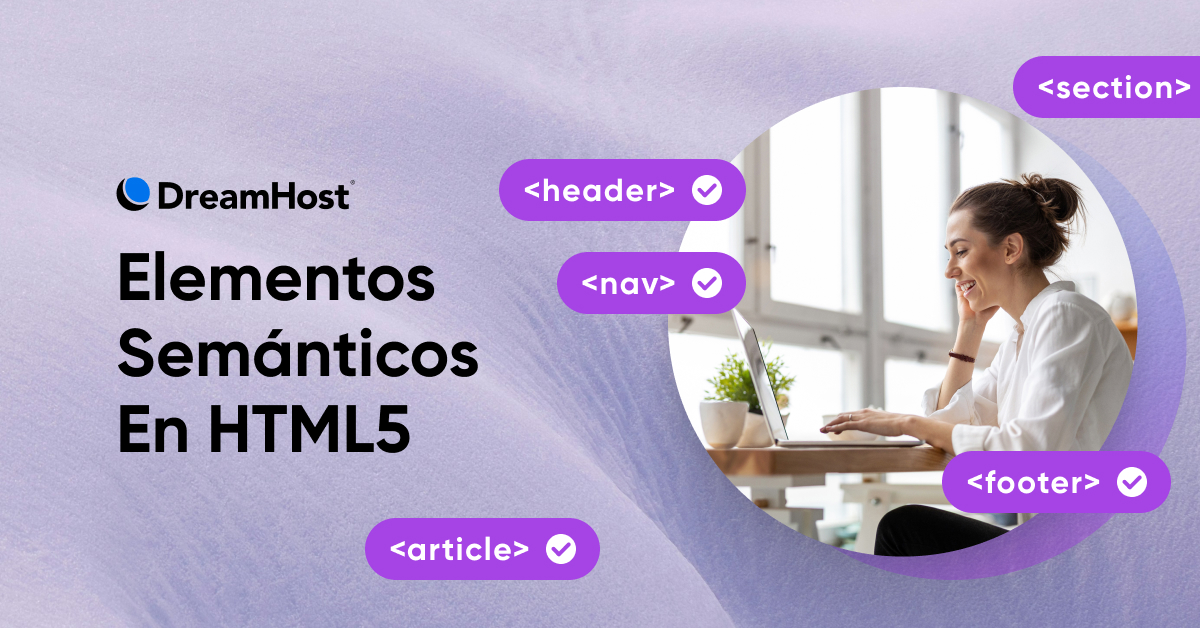Elementos Semánticos de HTML5 Explicados - DreamHost