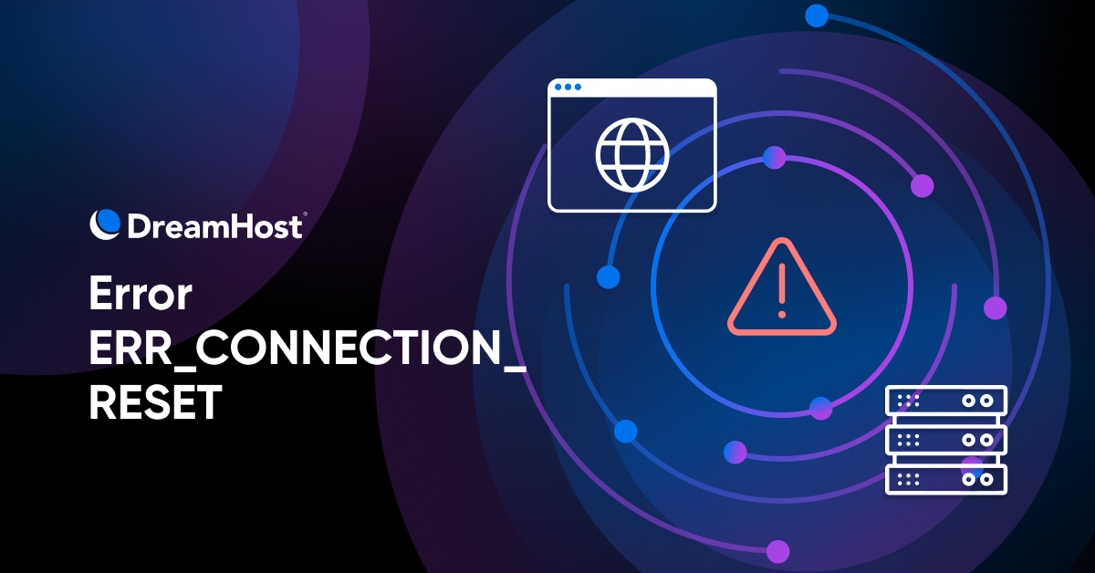 Solucionando el Error ERR_CONNECTION_RESET - DreamHost