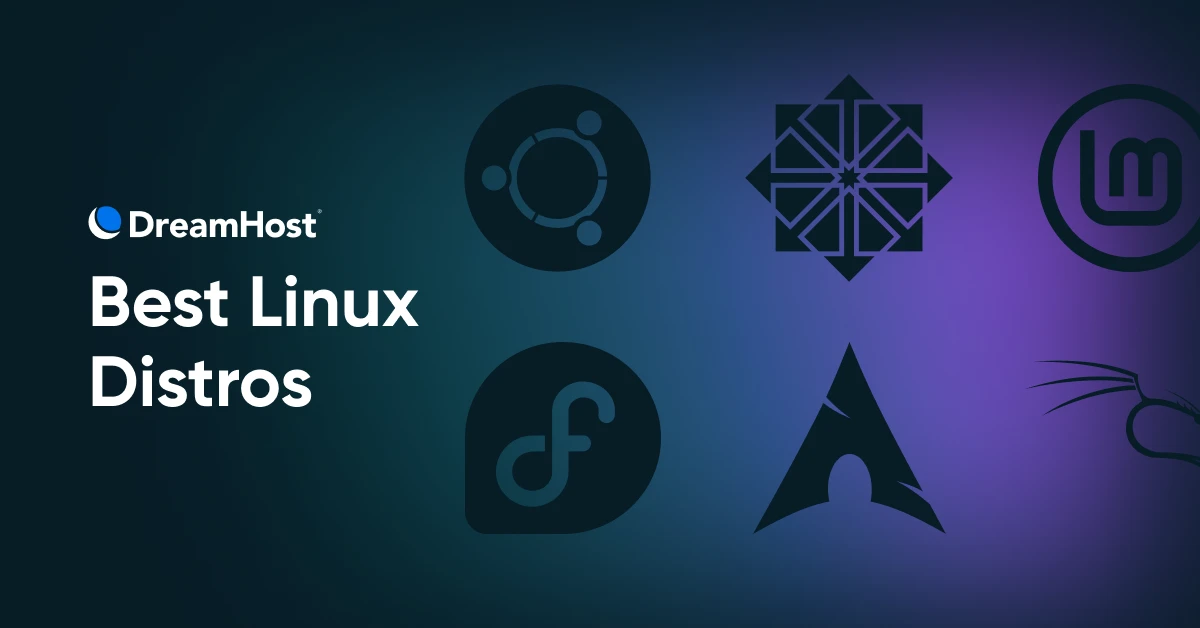 A Deep Dive Into Today’s Best Linux Distros - DreamHost