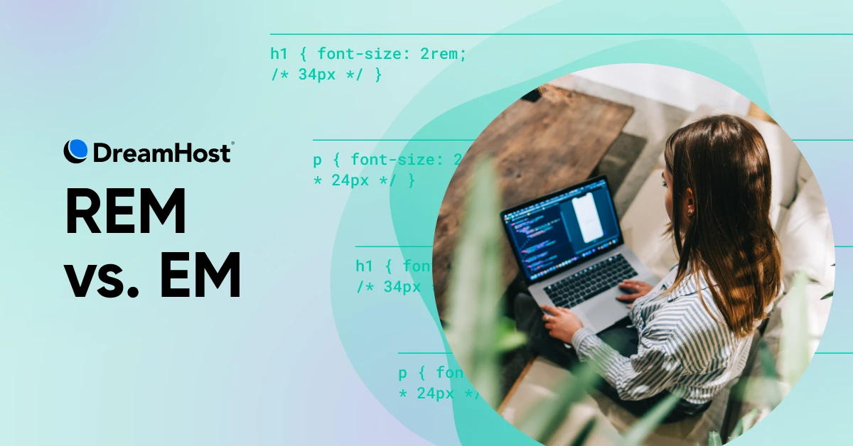 REM vs. EM: How To Choose the Right CSS Unit - DreamHost