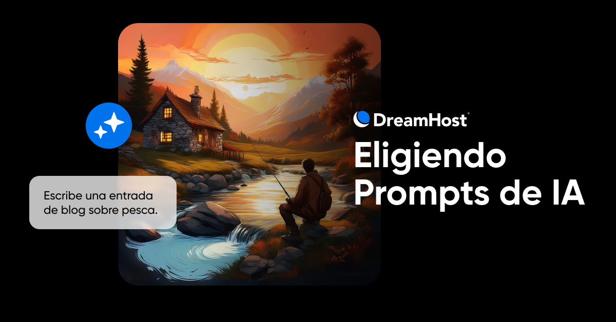 12 Consejos Para Sacar el Máximo Provecho de la IA - DreamHost