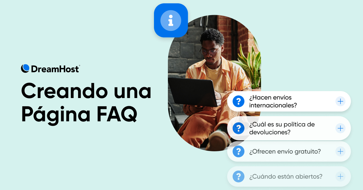 Crea una Página de FAQ que Reduce las Solicitudes de Soporte - DreamHost