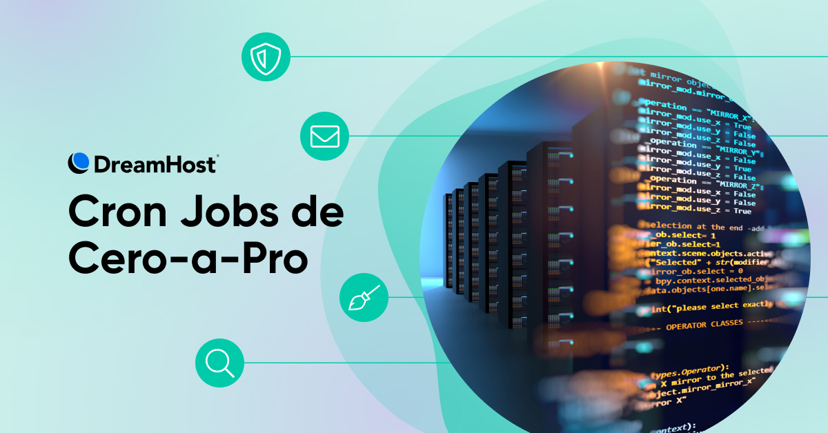 Domina los Cron Jobs para Automatizar tu Sitio Web - DreamHost