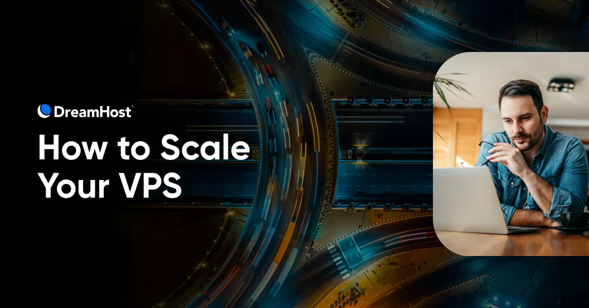Beginner’s Guide to Scaling a VPS for Traffic Surges - DreamHost