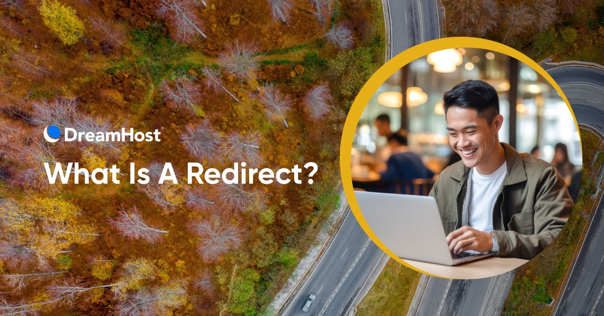What Is A Redirect? - DreamHost Glossary